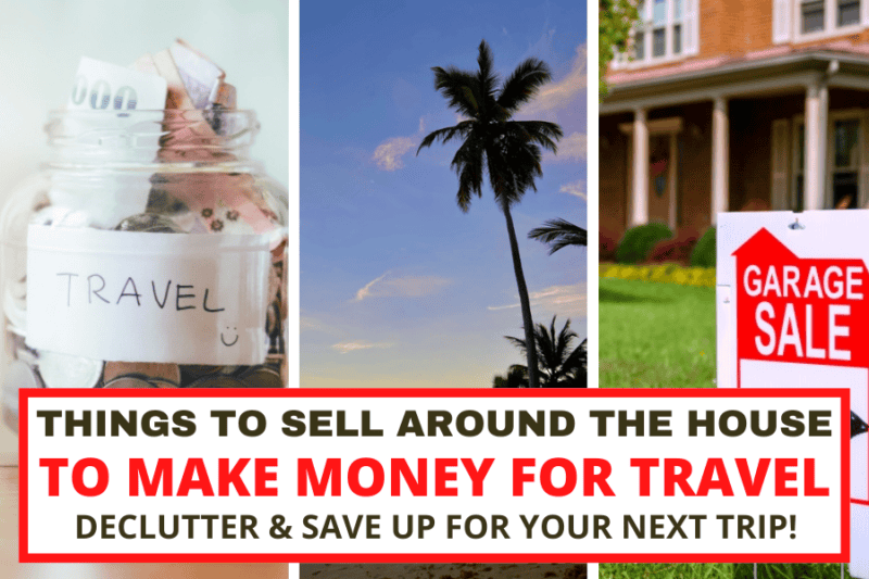 55+ Things to Sell Around the House to Make Money for Travel - On The ...